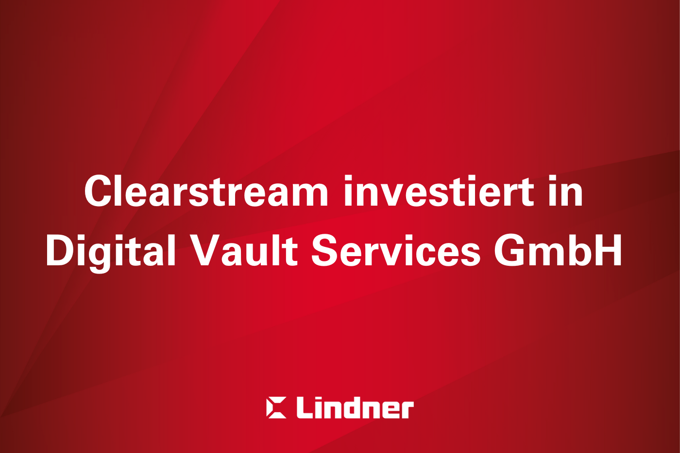 Clearstream setzt auf die Idee der Lindner Group: Investition in ...